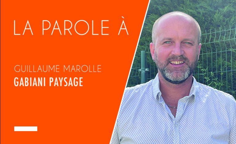La parole à Guillaume Marolle - Chef de secteur chez Gabiani Paysage ...