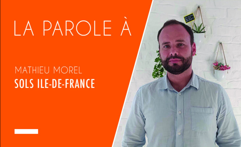La parole à Mathieu Morel - Chargé d'affaires chez Sols Ile-de-France - Groupe SOLS